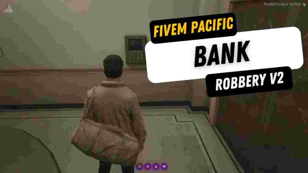Fivem Pacific Bank Robbery V2 - FiveM Store