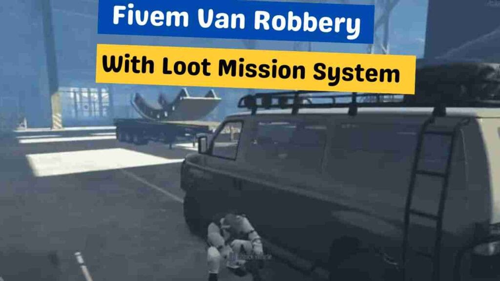 Fivem Van Robbery With Loot Mission System Fivem Store