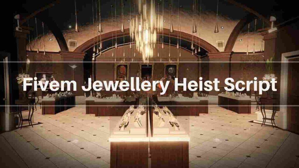 Fivem Jewellery Heist Script - FiveM Store