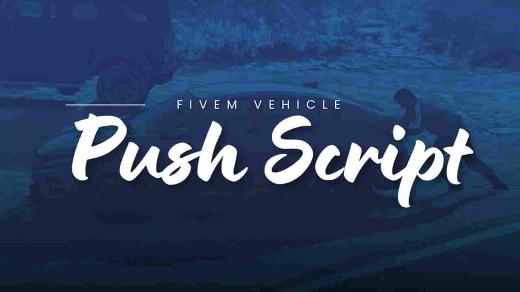 Fivem Vehicle Push Script - FiveM Store