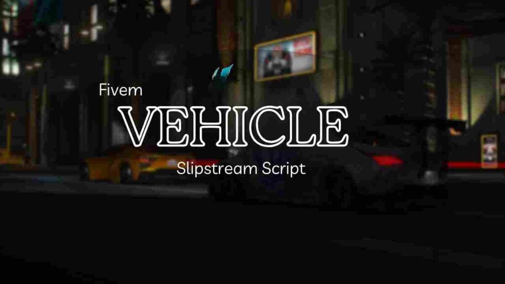 Fivem Vehicle Slipstream Script - FiveM Store