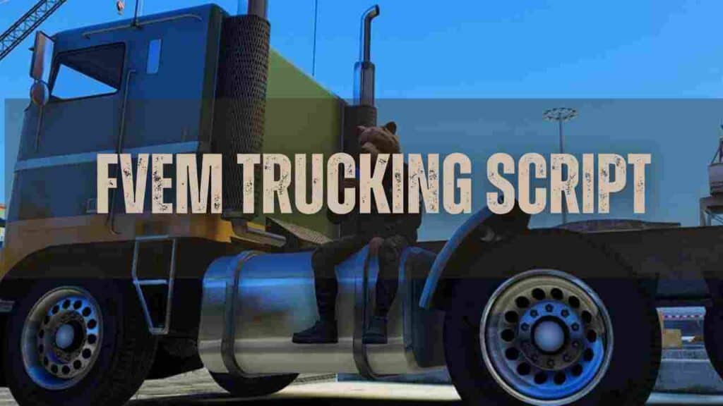 Fivem Trucking Script - FiveM Store