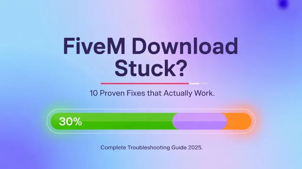 FiveM Download Stuck? Here Are the 10 Fastest Fixes - FiveM Store